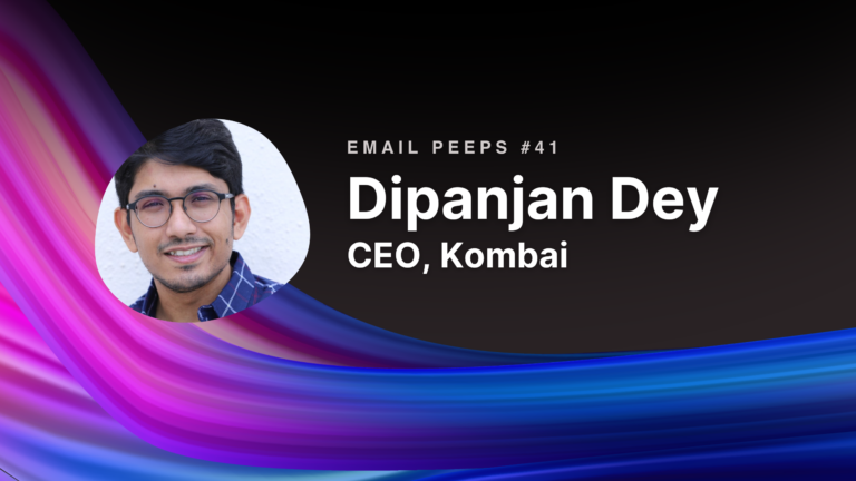 Email Peeps 41: Dipanjan Dey - Email Love