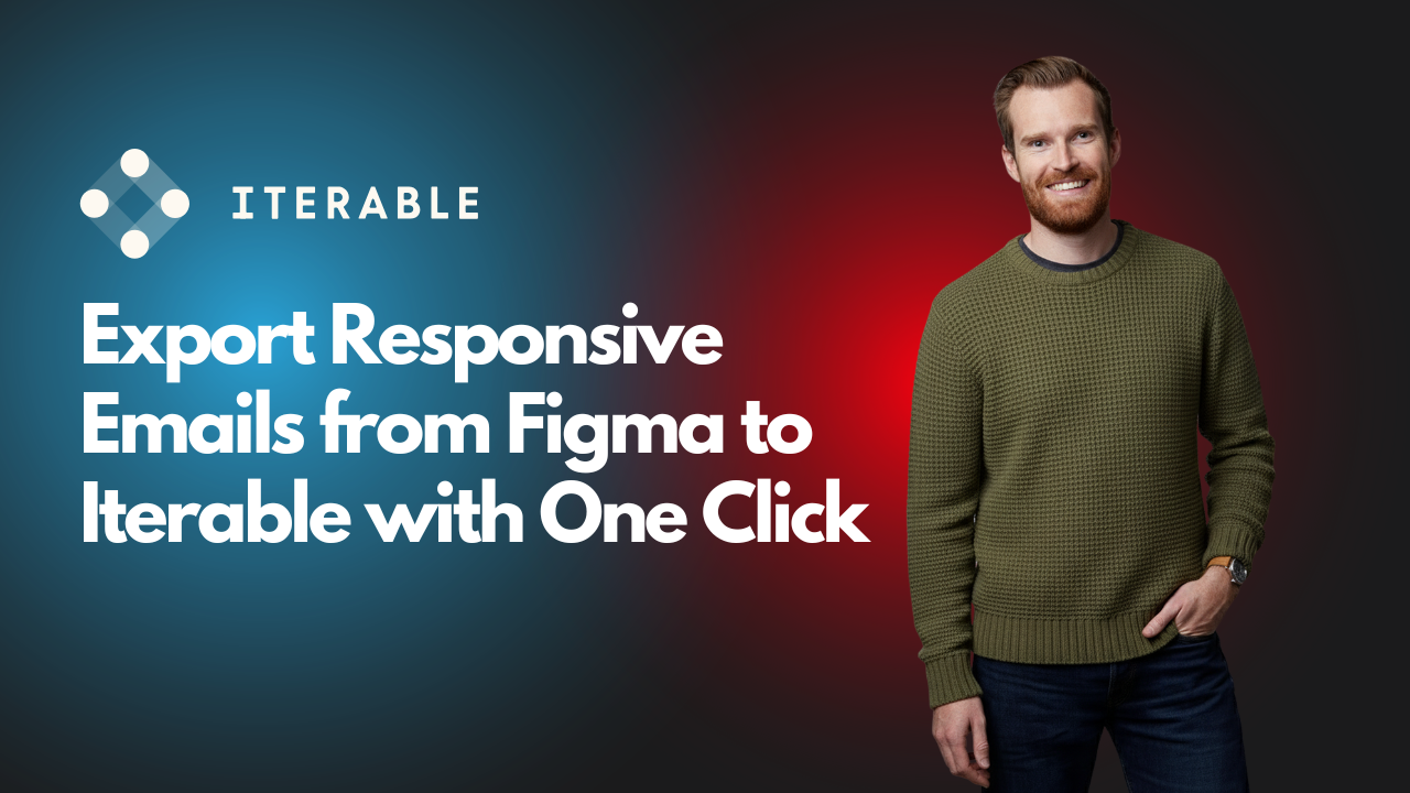Export Responsive Emails from Figma to Iterable with One Click - Email Love