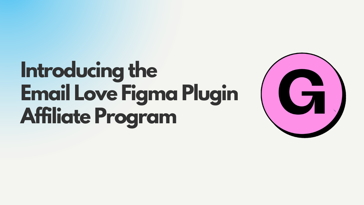 Introducing the Email Love Figma Plugin Affiliate Program - Email Love